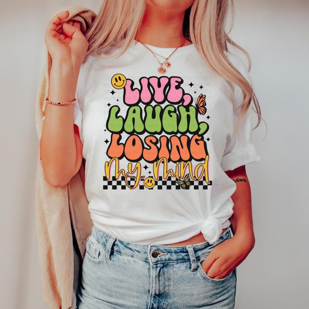 LIVE LAUGH LOOSING MY MIND – SSavvy Designs
